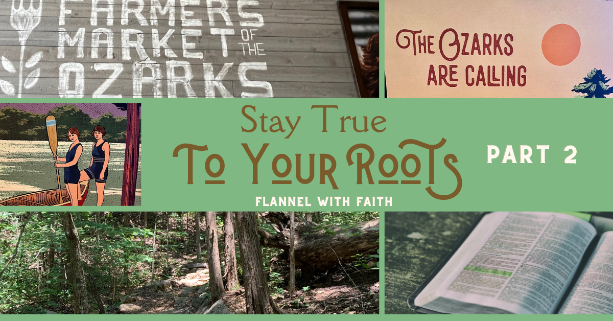 Stay True to your Roots, Part II – Flannel with Faith