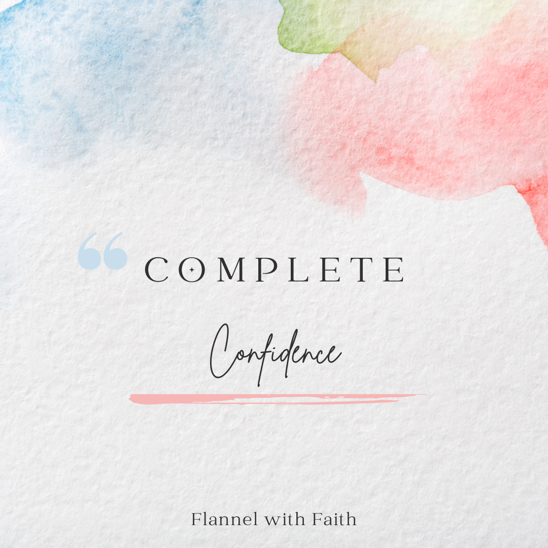 Complete Confidence – Flannel with Faith